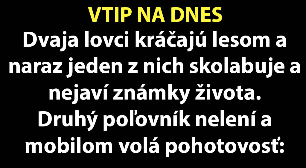 TOP VTIP: Poľovník volá pomoc, pretože jeho kamarát odpadol…